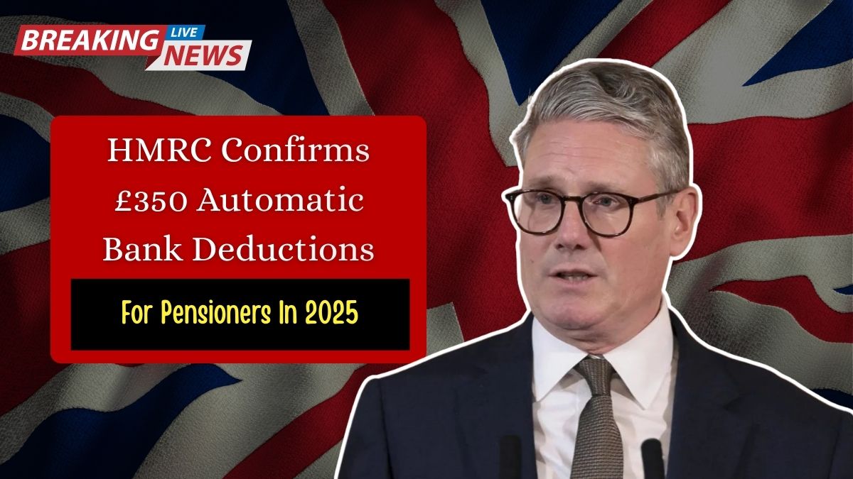 HMRC Confirms £350 Automatic Bank Deductions For Pensioners From ...